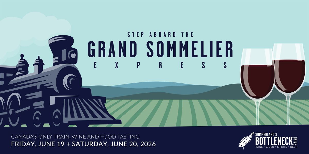 Grand Sommelier Express - Saturday, June 20, 2026 at The Kettle Valley ...