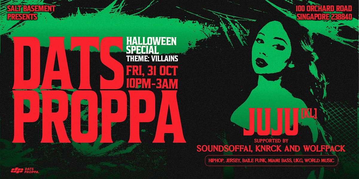 Salt Basement Presents: Dats Proppa Halloween Special Ft. JUJU at Drip ...