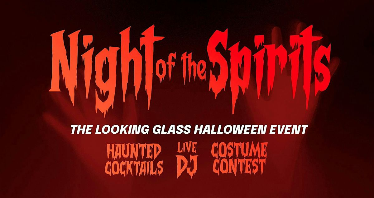Night of the Spirits | Halloween Party at Looking Glass at Looking ...