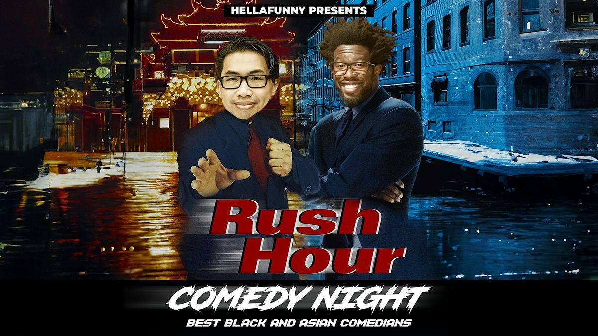 Rush Hour Comedy Night Featuring the Best Black & Asian Stand-Up ...
