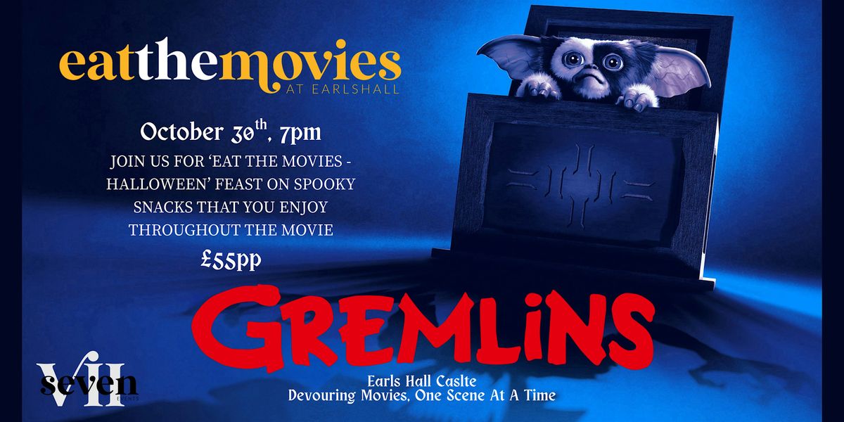 Eat The Movies - Gremlins at Earls Hall, Leuchars on 30th October, 2025